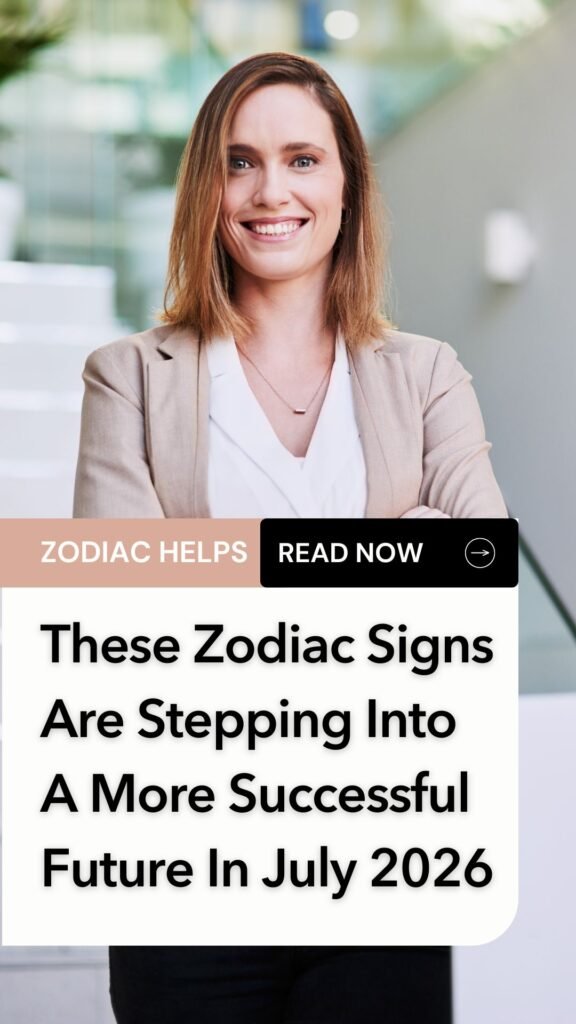 These Zodiac Signs Are Stepping Into A More Successful Future In July ...